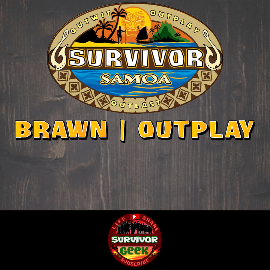BRAWN / OUTPLAY | Survivor Season 19: "Samoa" - StrawPoll