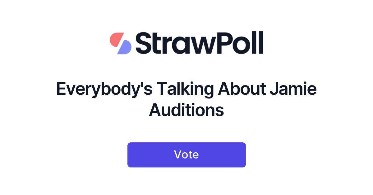 Everybody's Talking About Jamie Auditions - StrawPoll