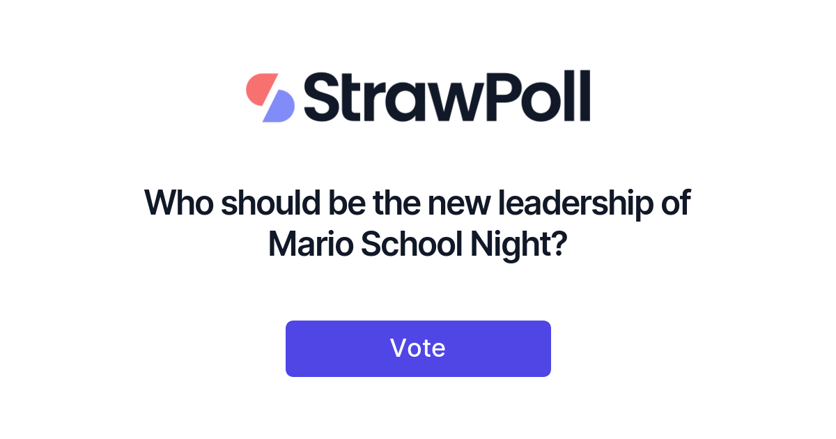 Who should be the new leadership of Mario School Night? - StrawPoll