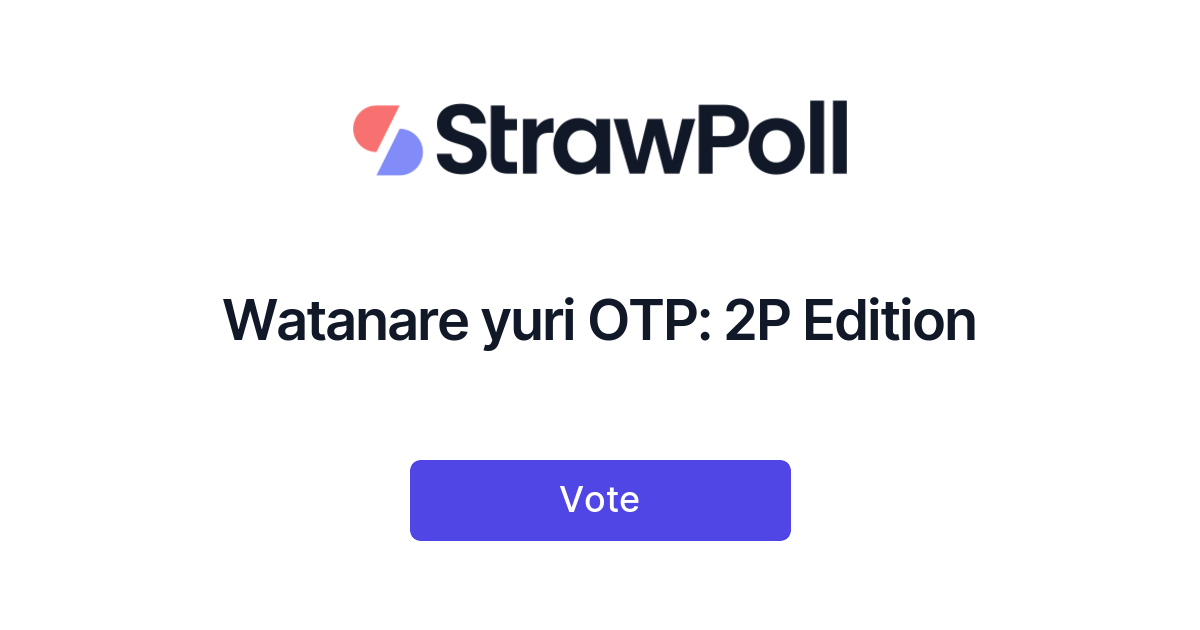 Watanare yuri OTP: 2P Edition - StrawPoll