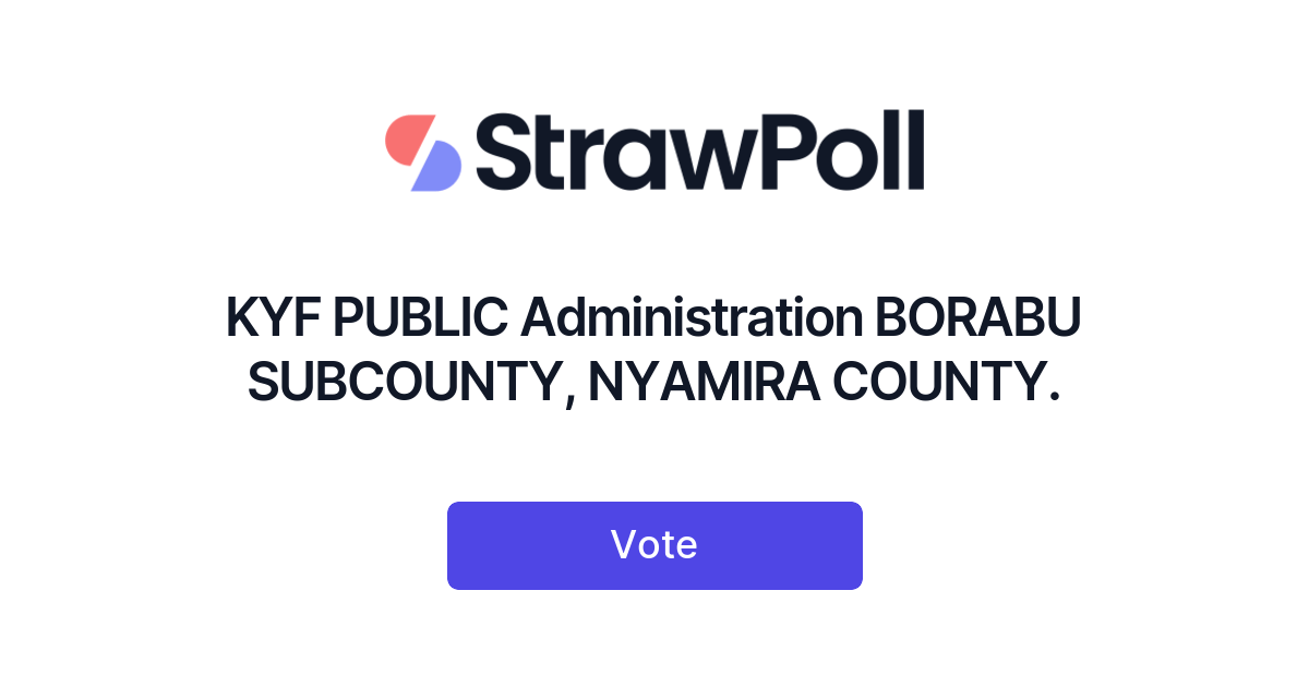 KYF PUBLIC Administration BORABU SUBCOUNTY, NYAMIRA COUNTY. - StrawPoll