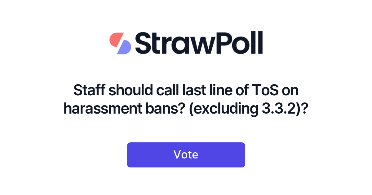 Staff should call last line of ToS on harassment bans? (excluding 3.3.2 ...