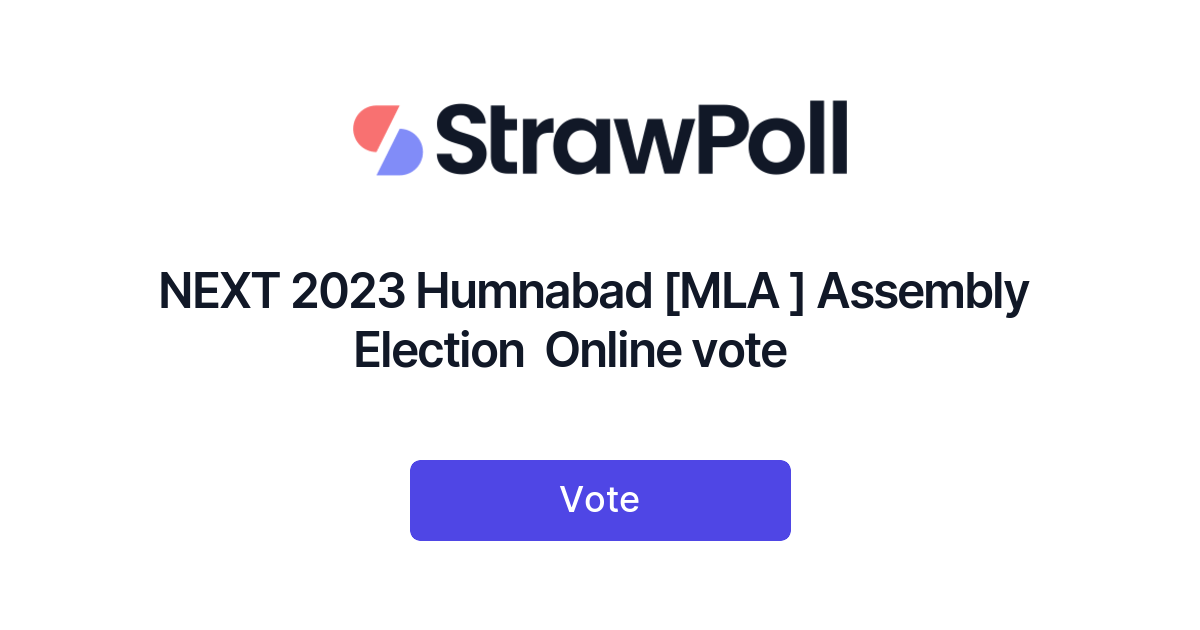 NEXT 2023 Humnabad [MLA ] Assembly Election Online vote 🗳 - StrawPoll