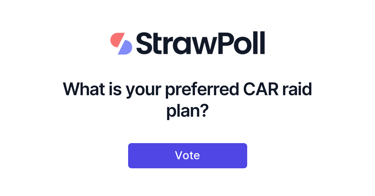 What is your preferred CAR raid plan? - StrawPoll