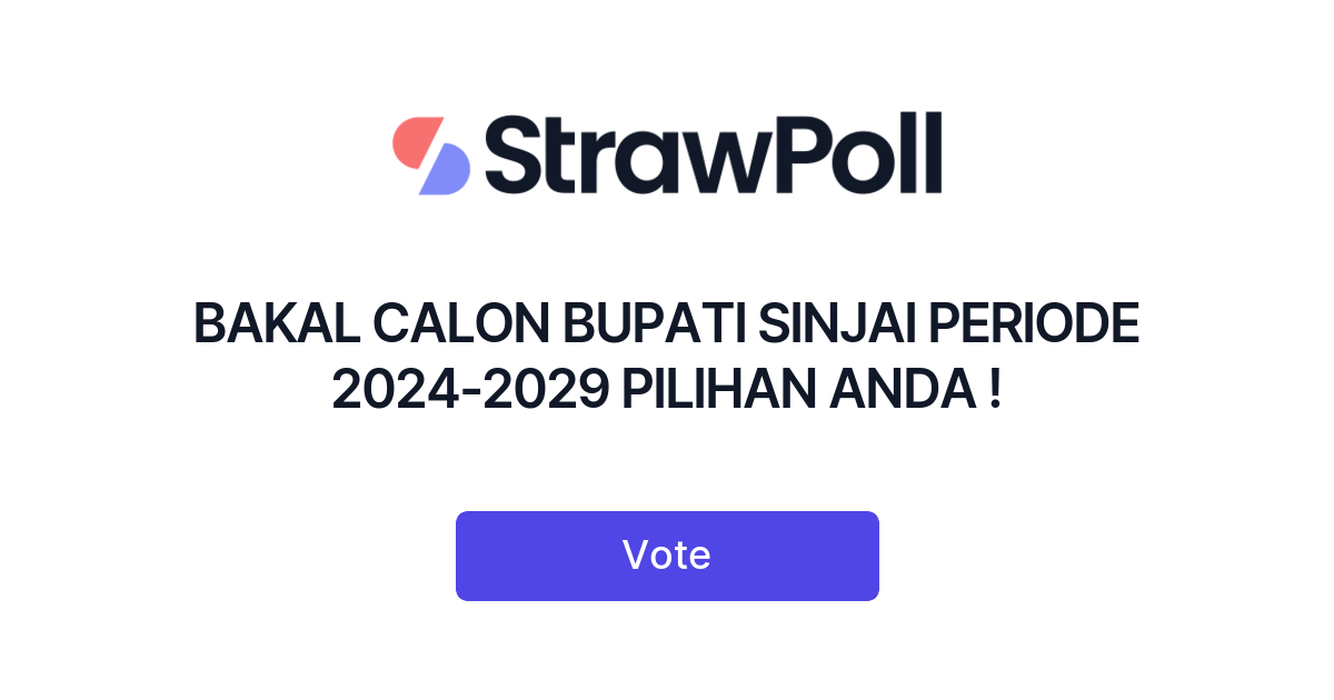 BAKAL CALON BUPATI SINJAI PERIODE 2024-2029 PILIHAN ANDA ! - StrawPoll