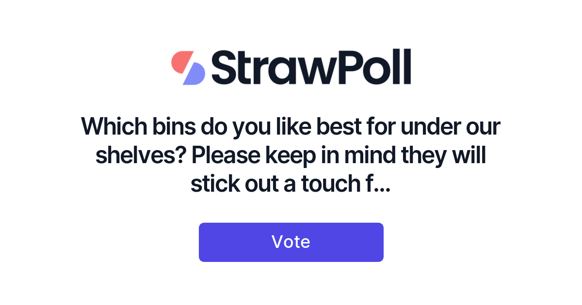 Which bins do you like best for under our shelves? Please keep in mind ...