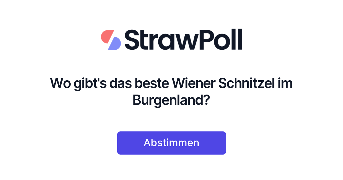 Wo gibt's das beste Wiener Schnitzel im Burgenland? - StrawPoll