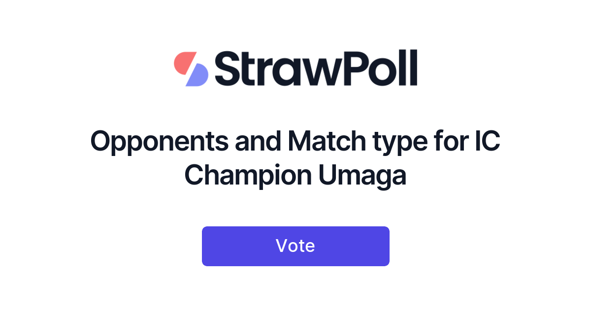 Opponents and Match type for IC Champion Umaga - StrawPoll