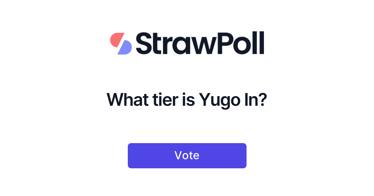 What tier is Yugo In? - StrawPoll