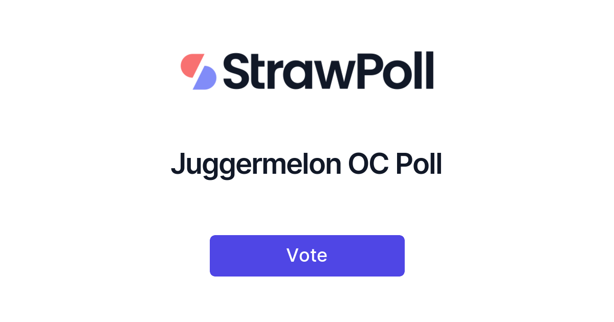 Juggermelon OC Poll - StrawPoll