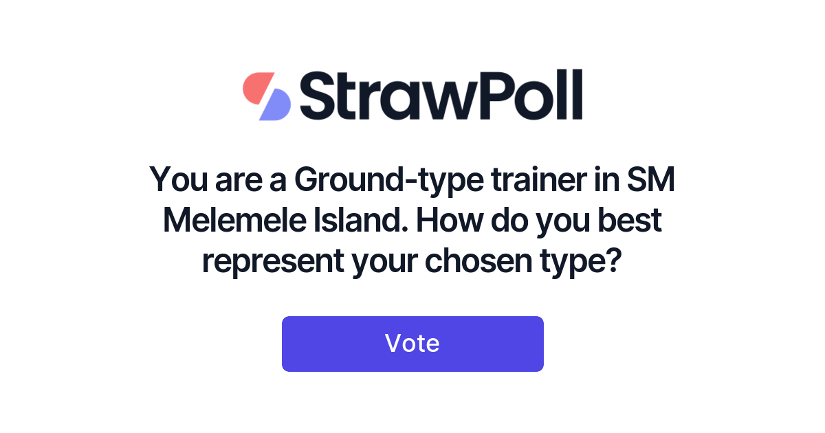 You are a Ground-type trainer in SM Melemele Island. How do you best ...
