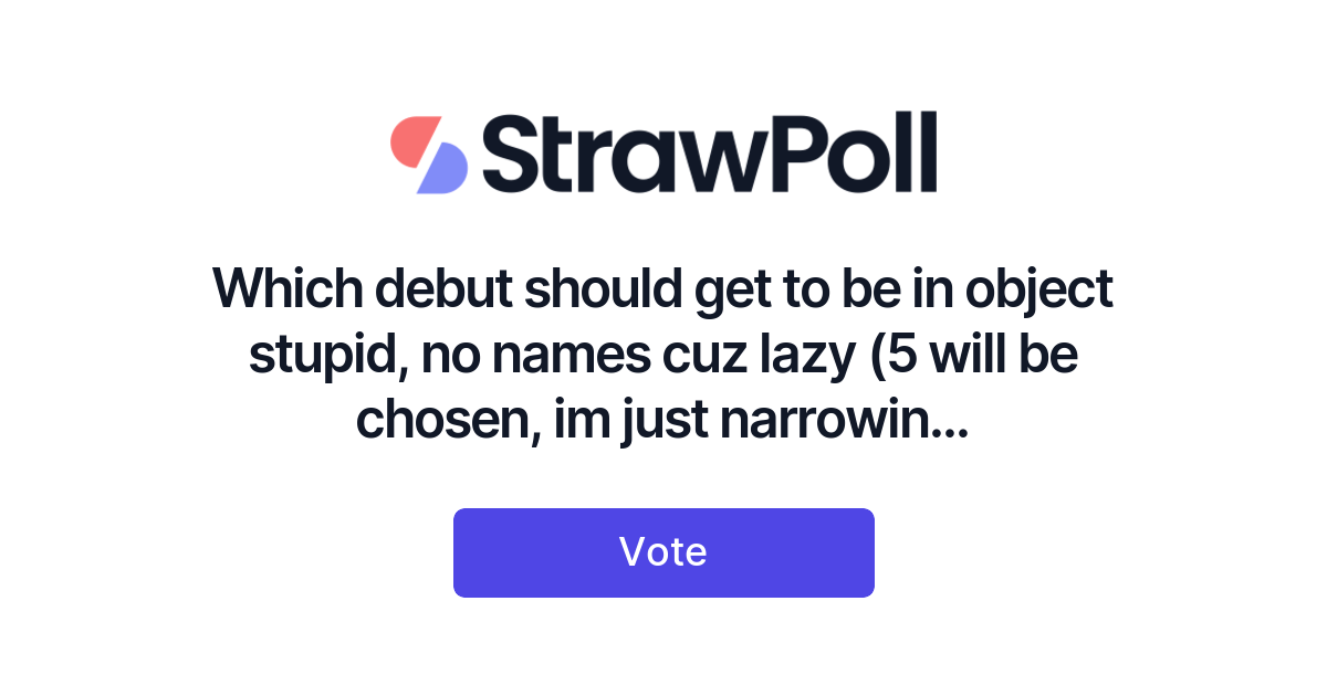 Which debut should get to be in object stupid, no names cuz lazy (5 ...