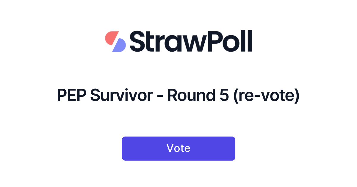 PEP Survivor - Round 5 (re-vote) - StrawPoll