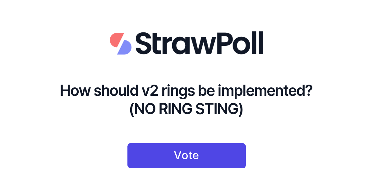 How should v2 rings be implemented? (NO RING STING) - StrawPoll