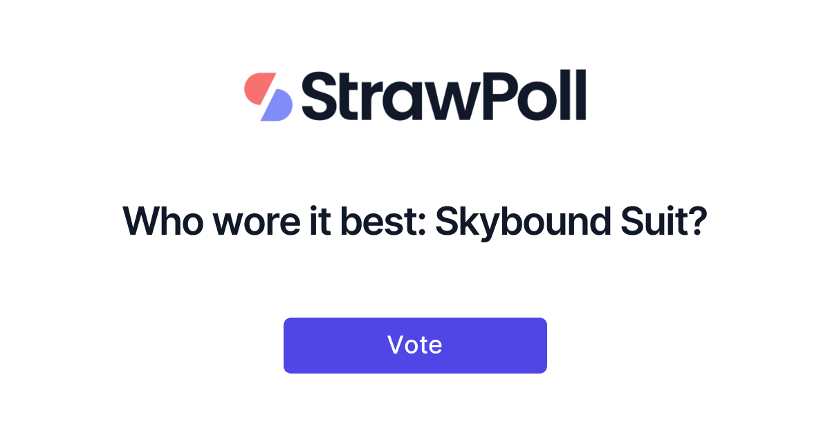 Who wore it best: Skybound Suit? - StrawPoll