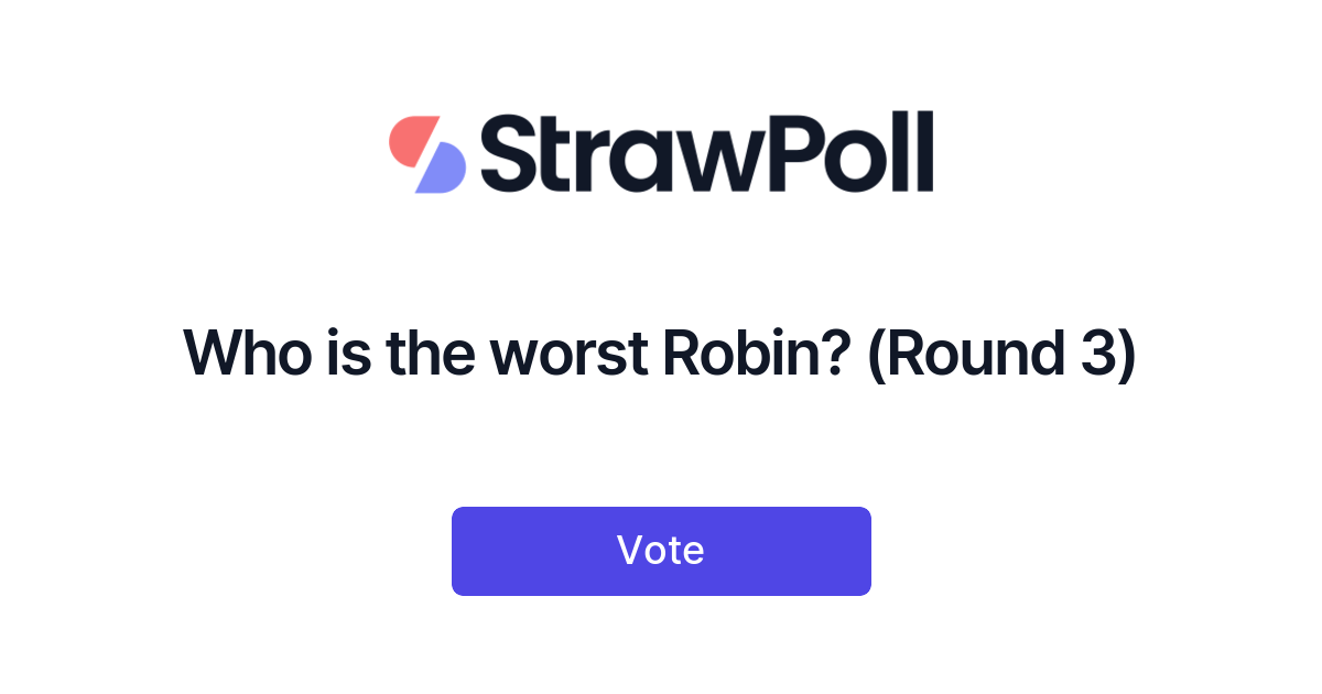 Who is the worst Robin? (Round 3) - StrawPoll