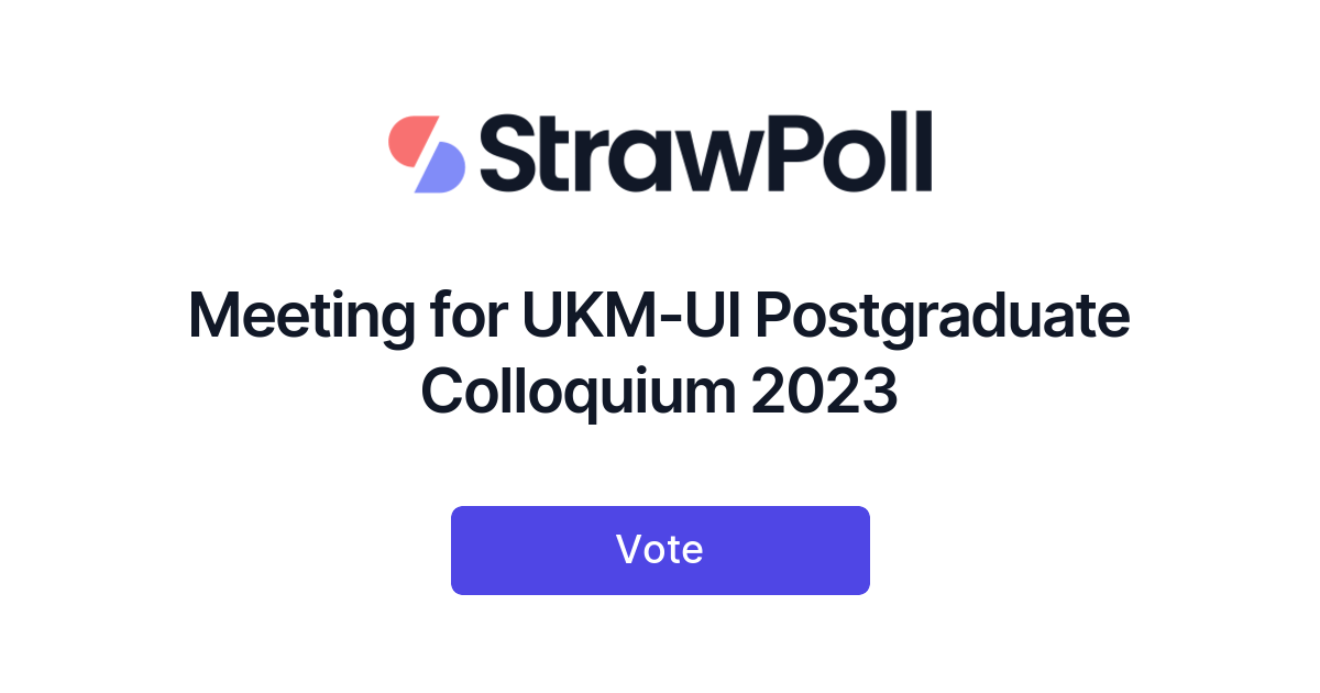 Meeting for UKM-UI Postgraduate Colloquium 2023 - StrawPoll