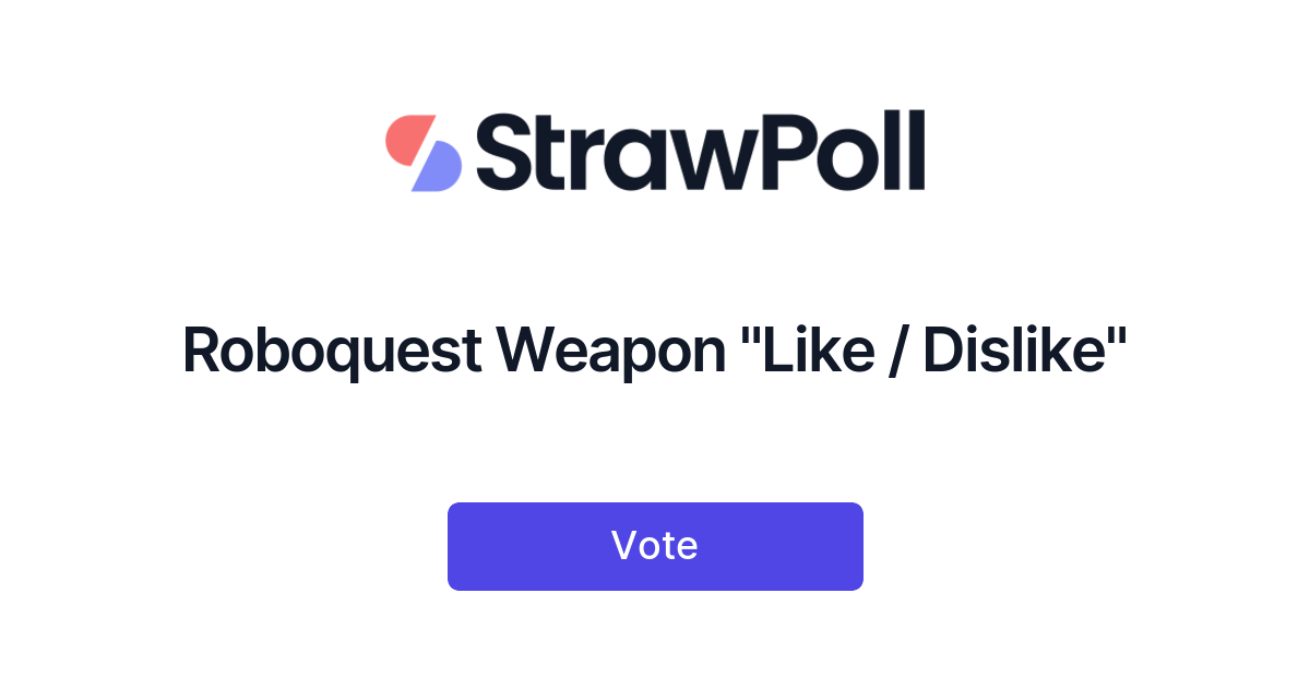 Roboquest Weapon "Like / Dislike" - StrawPoll