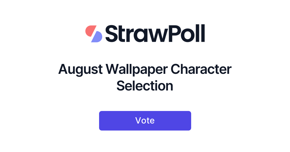 August Wallpaper Character Selection - StrawPoll
