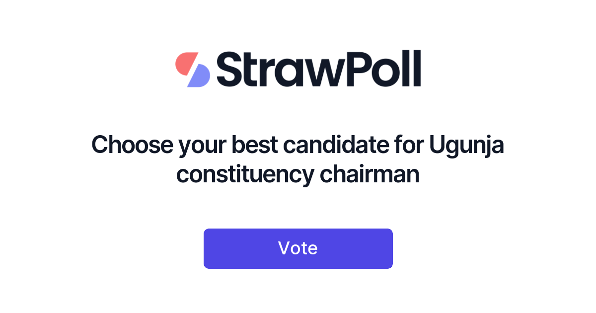 Choose your best candidate for Ugunja constituency chairman - StrawPoll