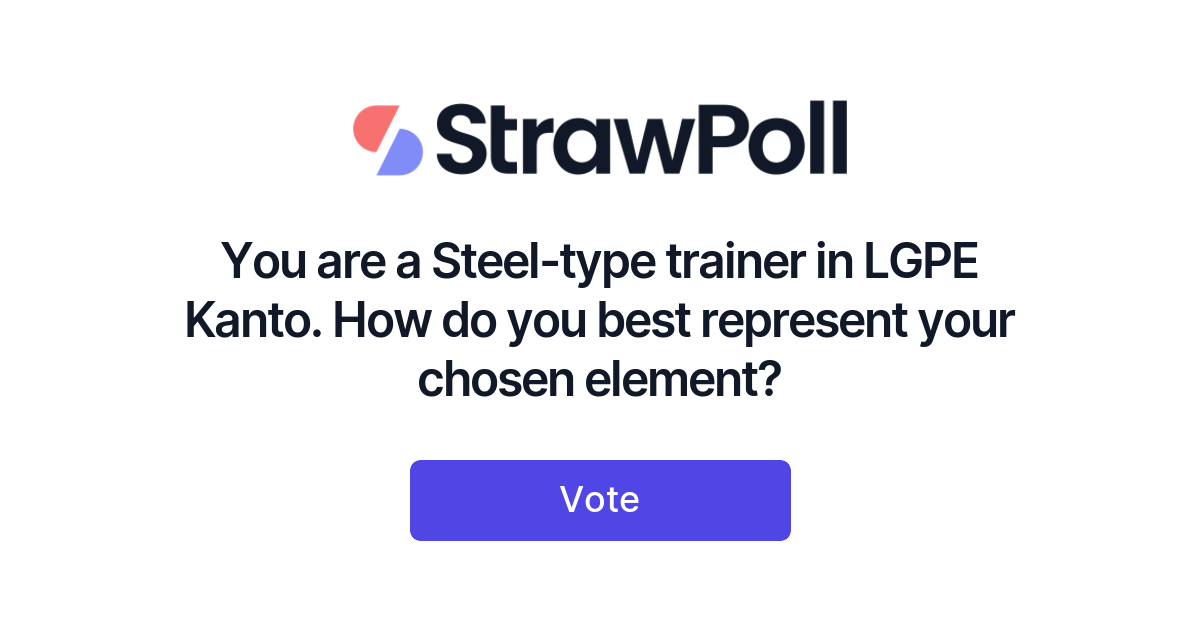 You are a Steel-type trainer in LGPE Kanto. How do you best represent ...