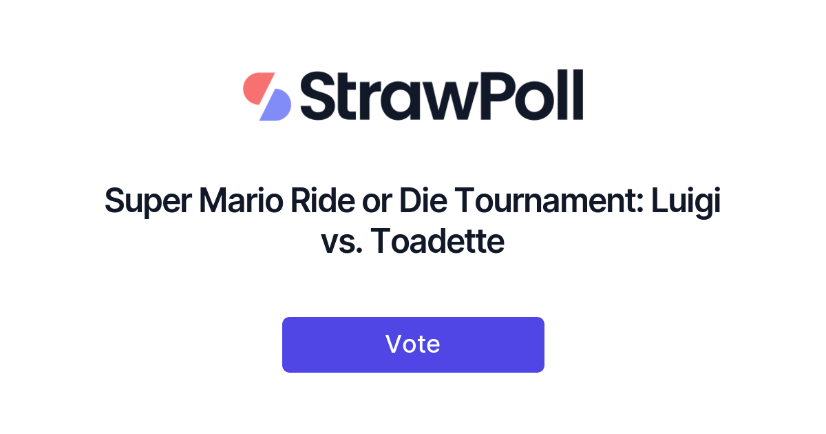 Super Mario Ride or Die Tournament: Luigi vs. Toadette - StrawPoll
