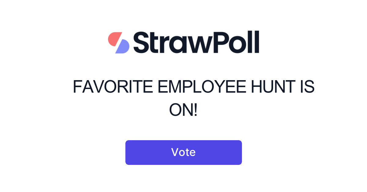 🏆 FAVORITE EMPLOYEE HUNT IS ON! - StrawPoll