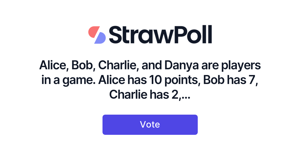 Alice, Bob, Charlie, and Danya are players in a game. Alice has 10 ...