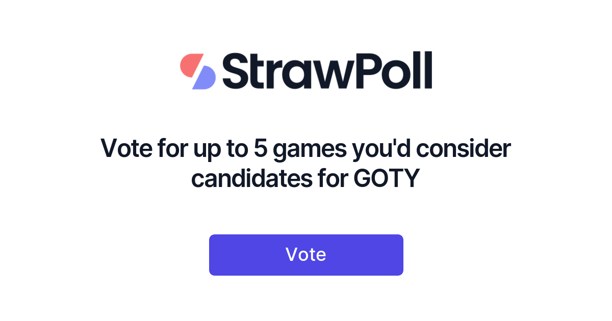 Vote for up to 5 games you'd consider candidates for GOTY | Straw Poll