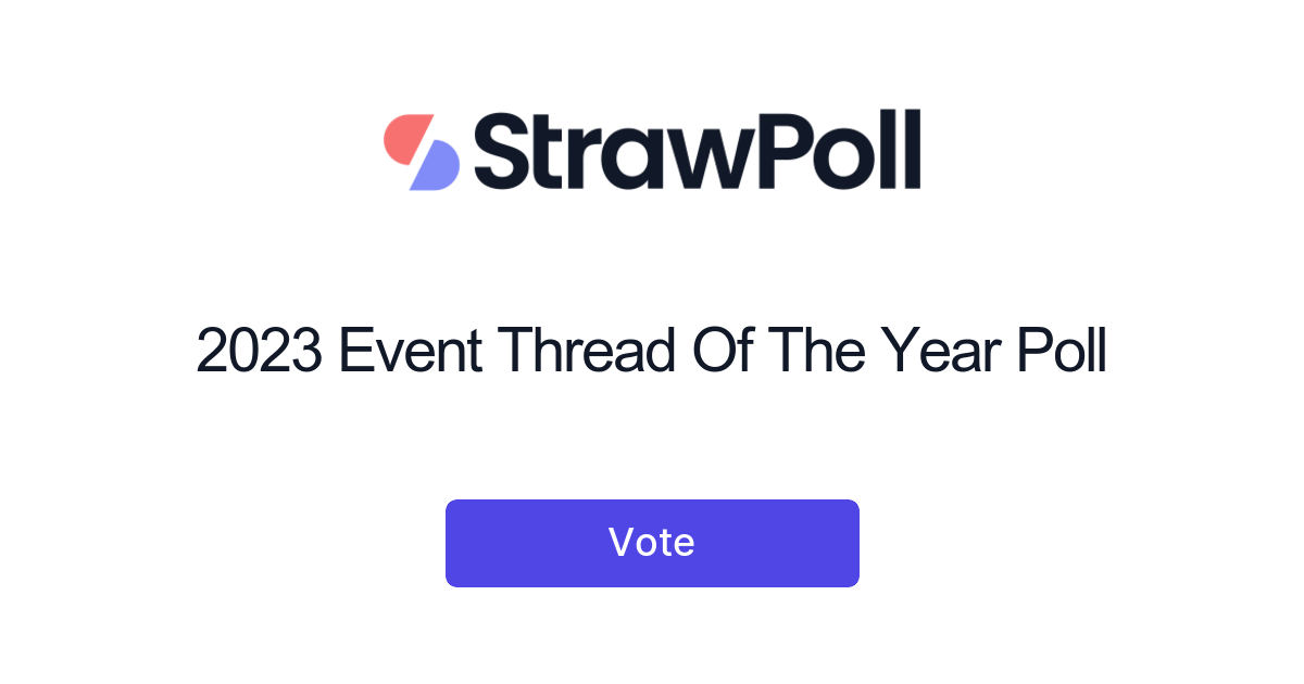 2023 Event Thread Of The Year Poll | Straw Poll