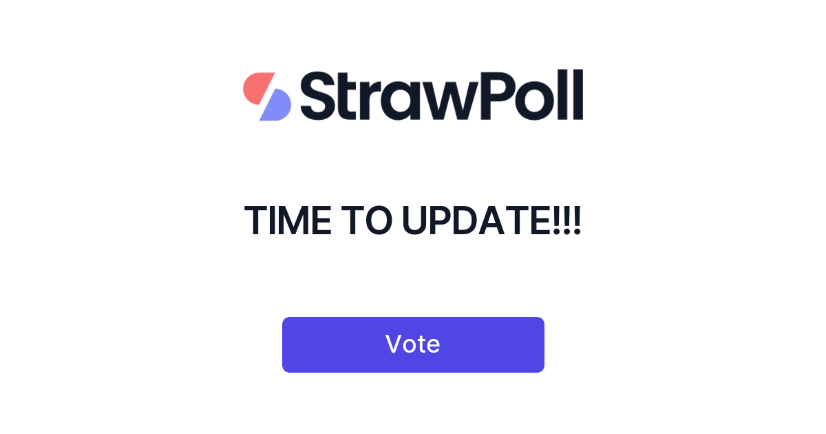 TIME TO UPDATE!!! | Straw Poll