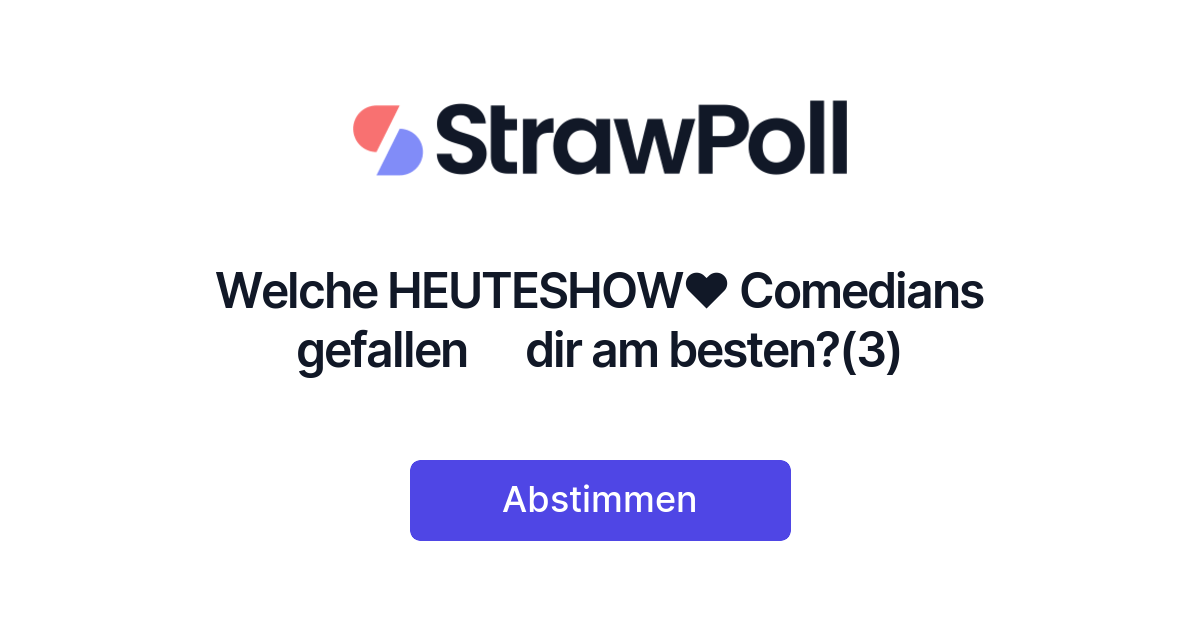 Welche HEUTESHOW Comedians gefallen👍 dir am besten?(3) - StrawPoll