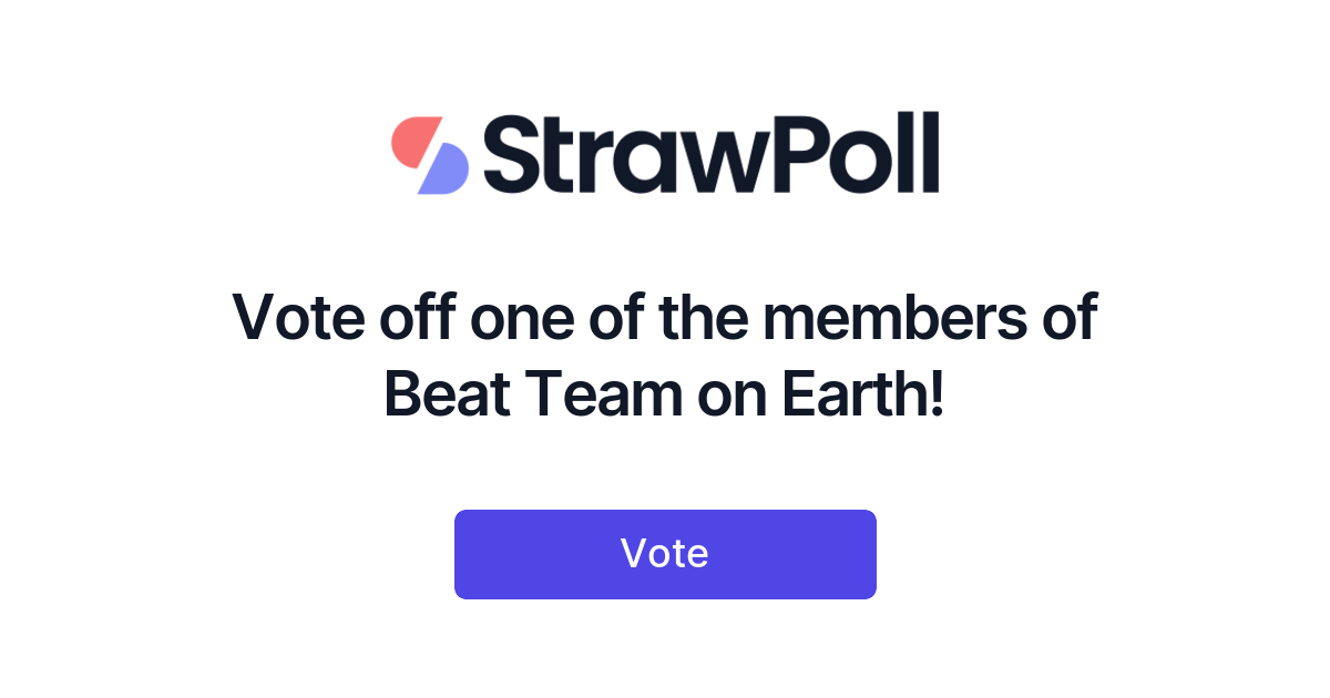 Vote off one of the members of Beat Team on Earth! - Online Poll ...
