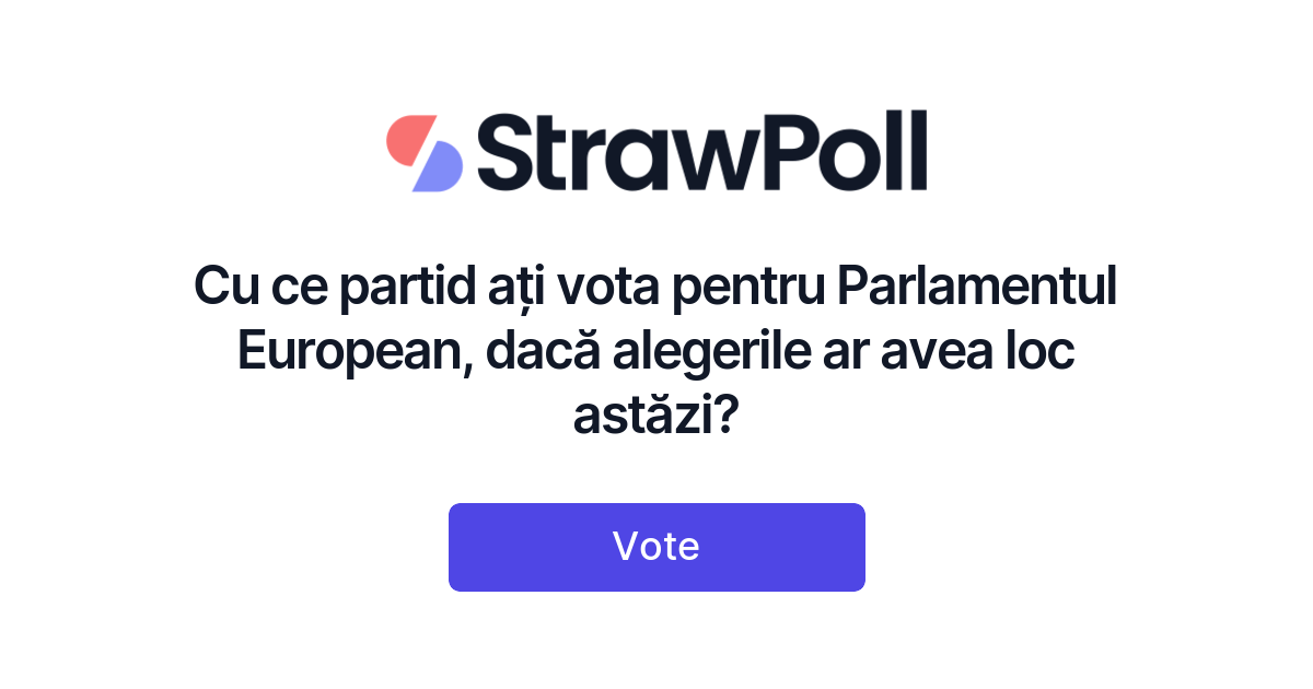 Cu ce partid ați vota pentru Parlamentul European, dacă alegerile ar ...