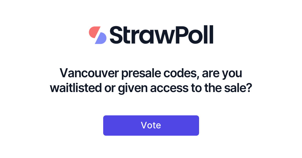 Vancouver presale codes, are you waitlisted or given access to the sale ...