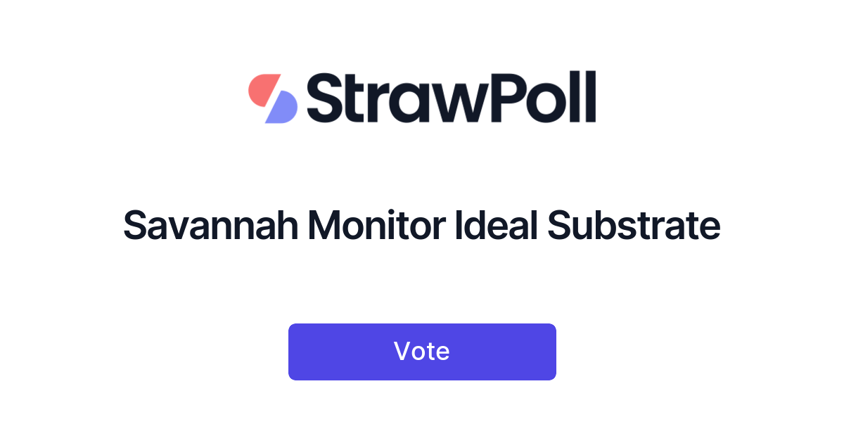 Savannah Monitor Ideal Substrate - StrawPoll