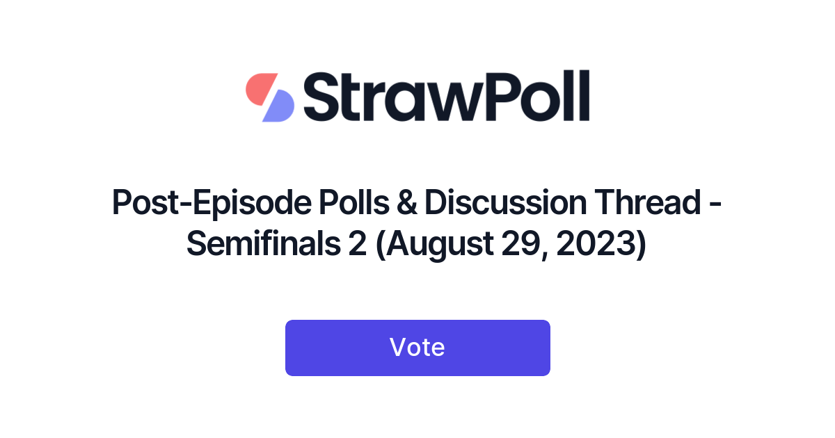 Post-Episode Polls & Discussion Thread - Semifinals 2 (August 29, 2023 ...