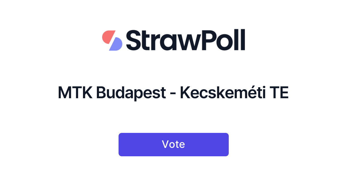 MTK Budapest - Kecskeméti TE - StrawPoll