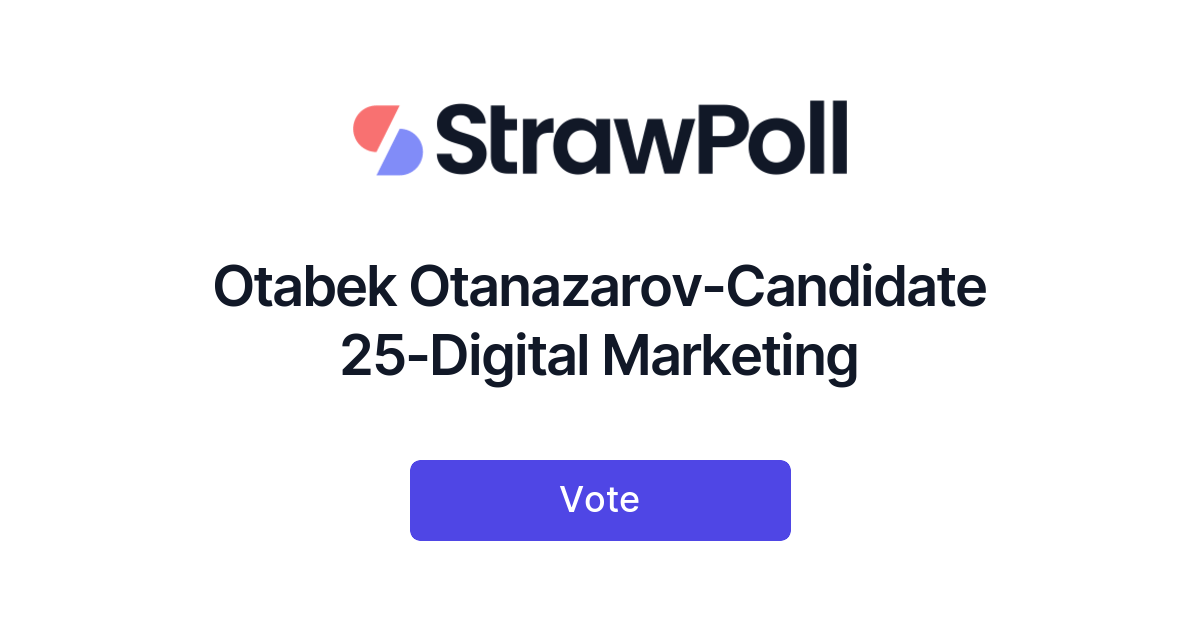 Otabek Otanazarov-Candidate 25-Digital Marketing - StrawPoll