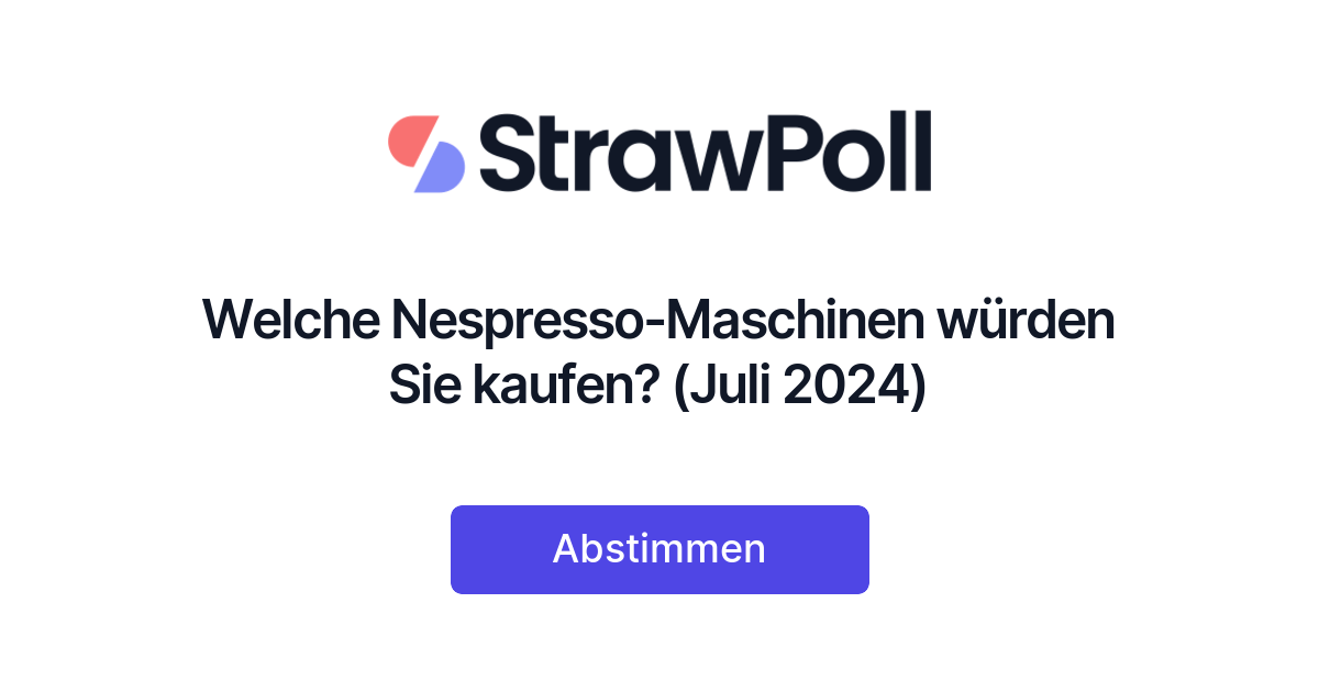 Welche Nespresso-Maschinen würden Sie kaufen? (Juli 2024) - StrawPoll