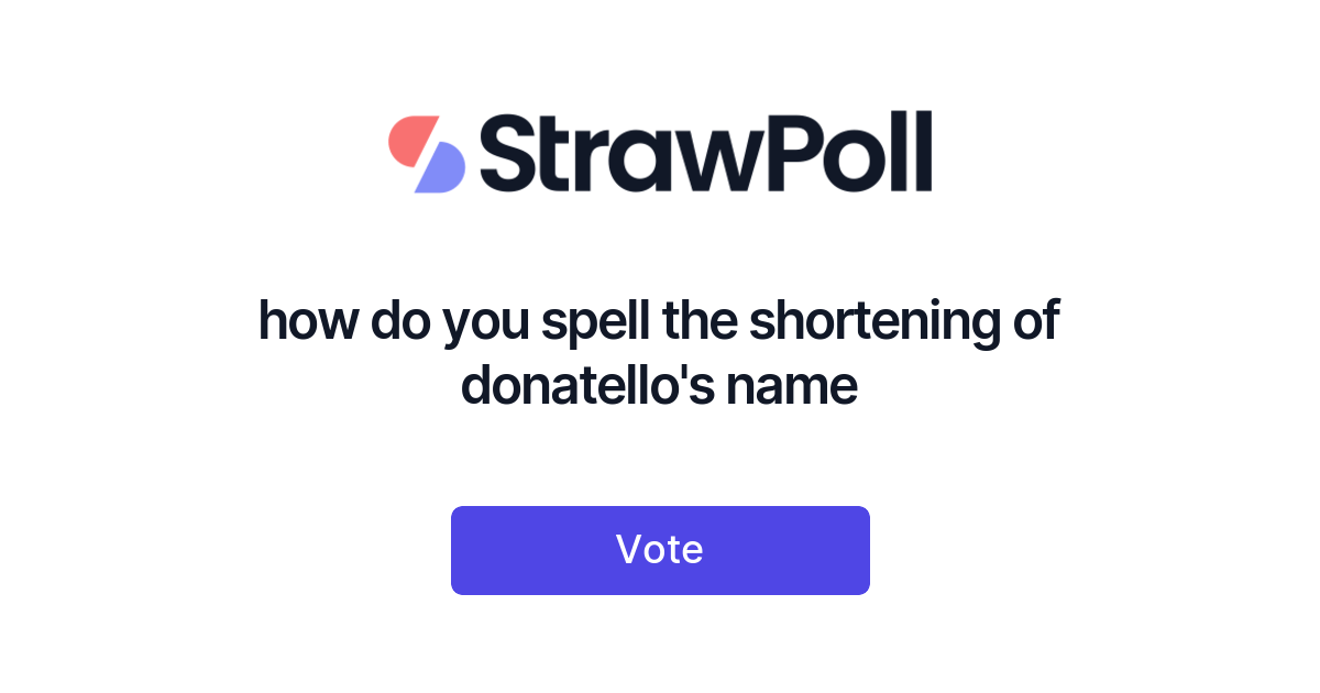 How do you spell the shortening of donatello's name - StrawPoll