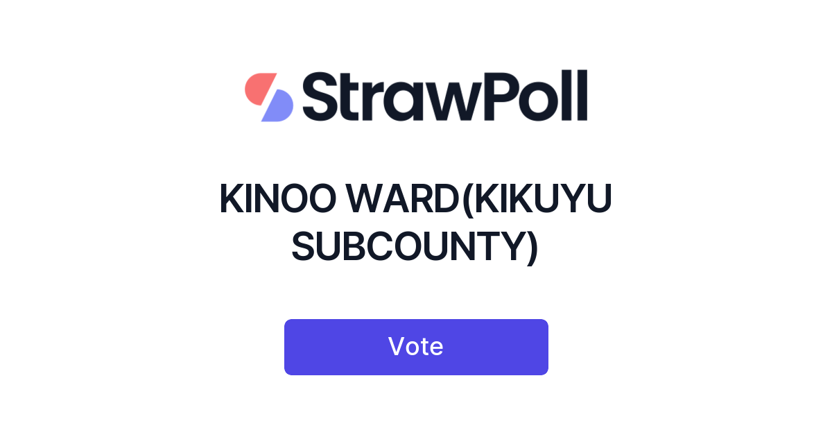 KINOO WARD(KIKUYU SUBCOUNTY) - StrawPoll.com