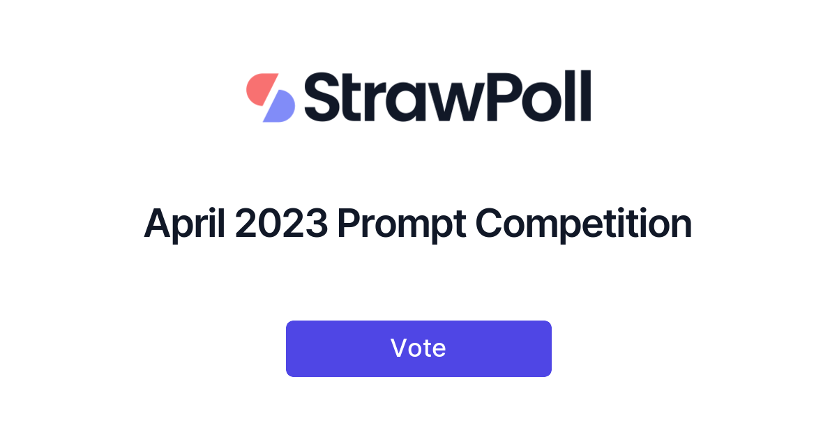 April 2023 Prompt Competition | Straw Poll