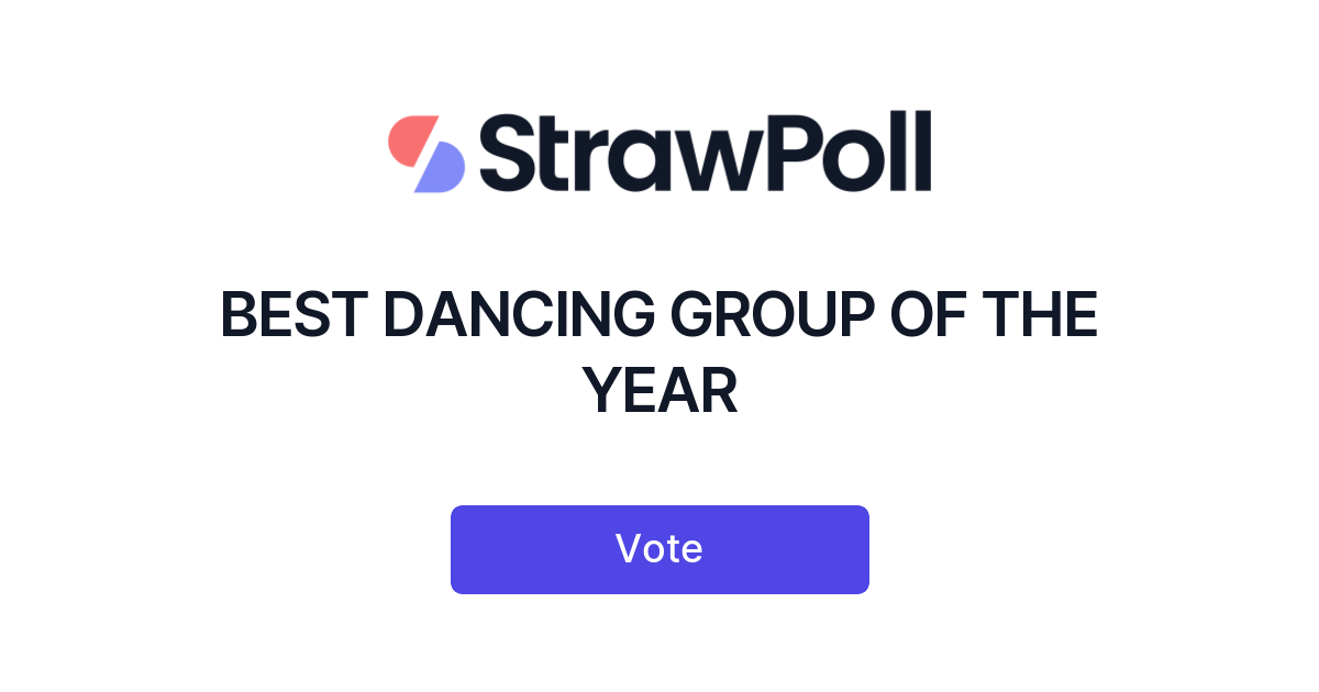 BEST DANCING GROUP OF THE YEAR - StrawPoll