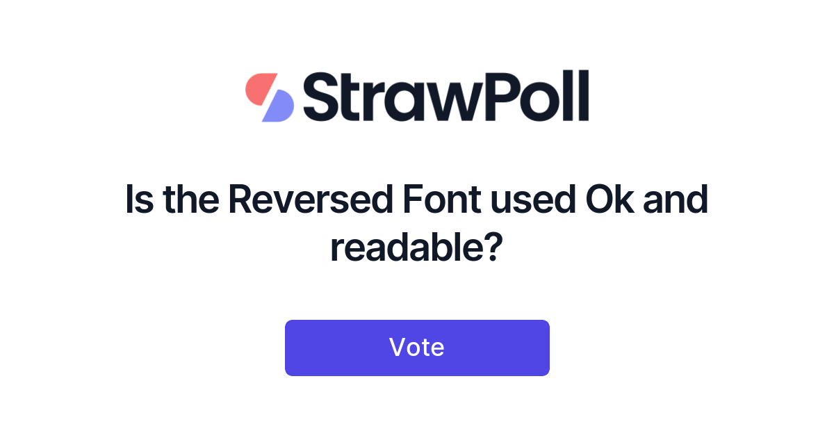 Is the Reversed Font used Ok and readable? - StrawPoll