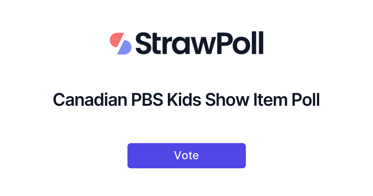 Canadian PBS Kids Show Item Poll - StrawPoll