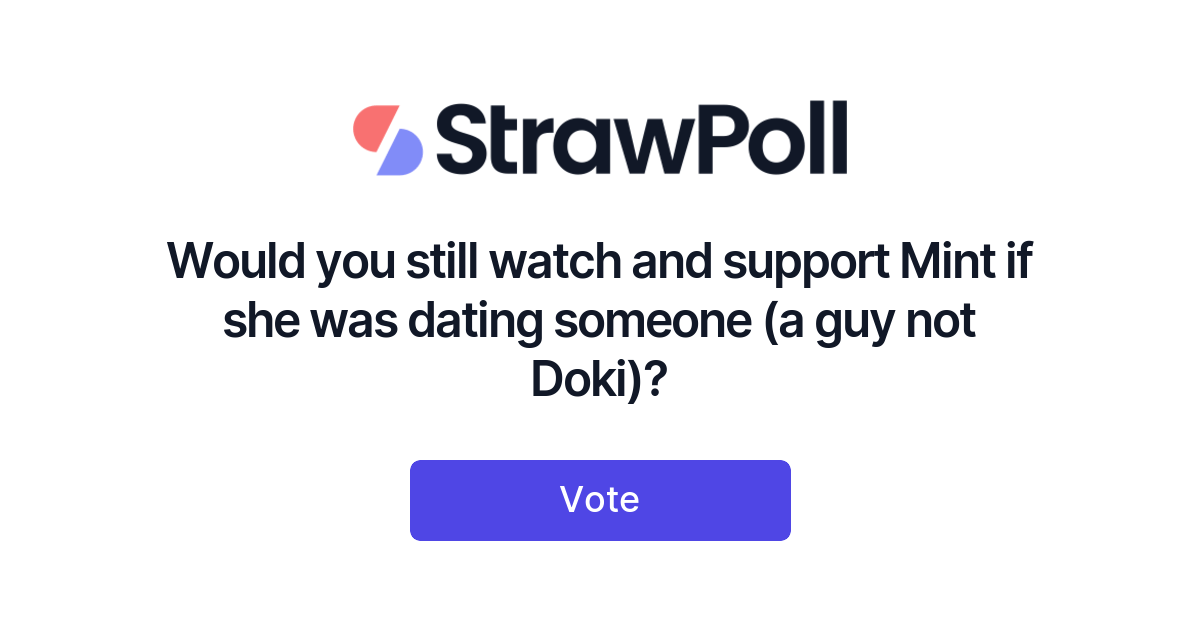 Would you still watch and support Mint if she was dating someone (a guy not Doki)? - StrawPoll
