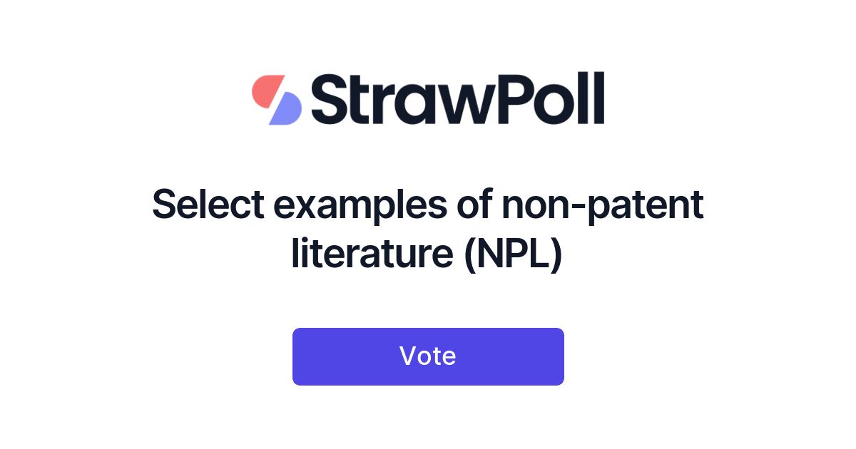 Select examples of non-patent literature (NPL) - StrawPoll