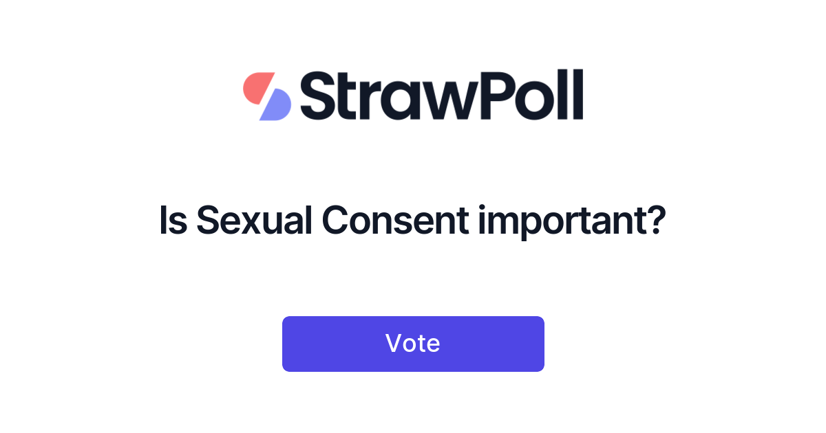 Is Sexual Consent important? - StrawPoll