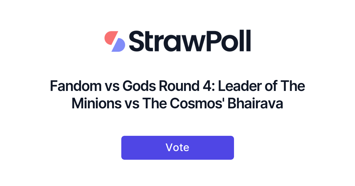 Fandom vs Gods Round 4: Leader of The Minions vs The Cosmos' Bhairava ...